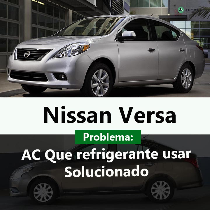 Nissan Versa AC: ¿Qué refrigerante usar? Solucionado. – Autolab