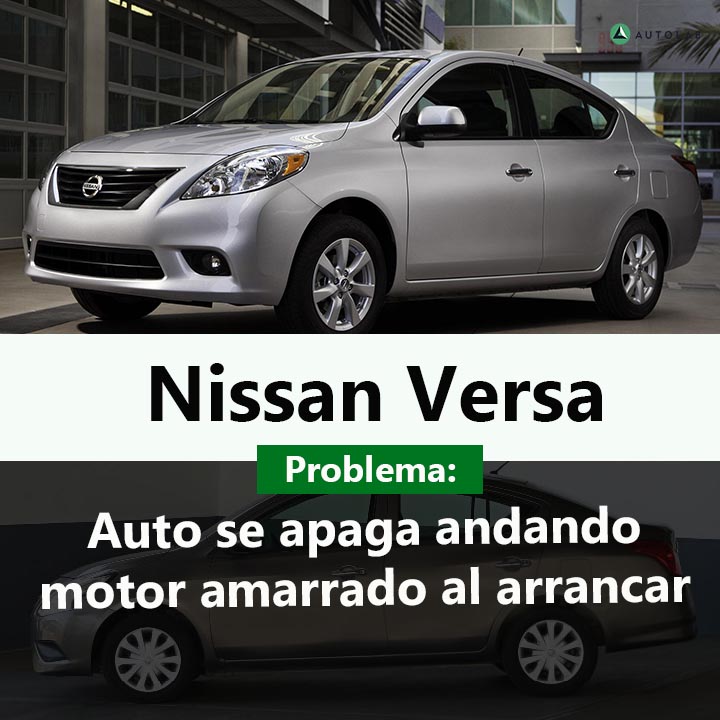 Nissan Versa: Auto se apaga andando, motor amarrado al arrancar – Autolab